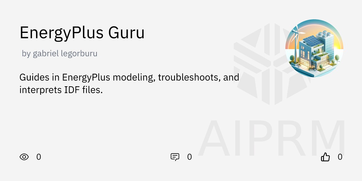 GPT "EnergyPlus Guru" by "gabriel legorburu" - AIPRM for ChatGPT