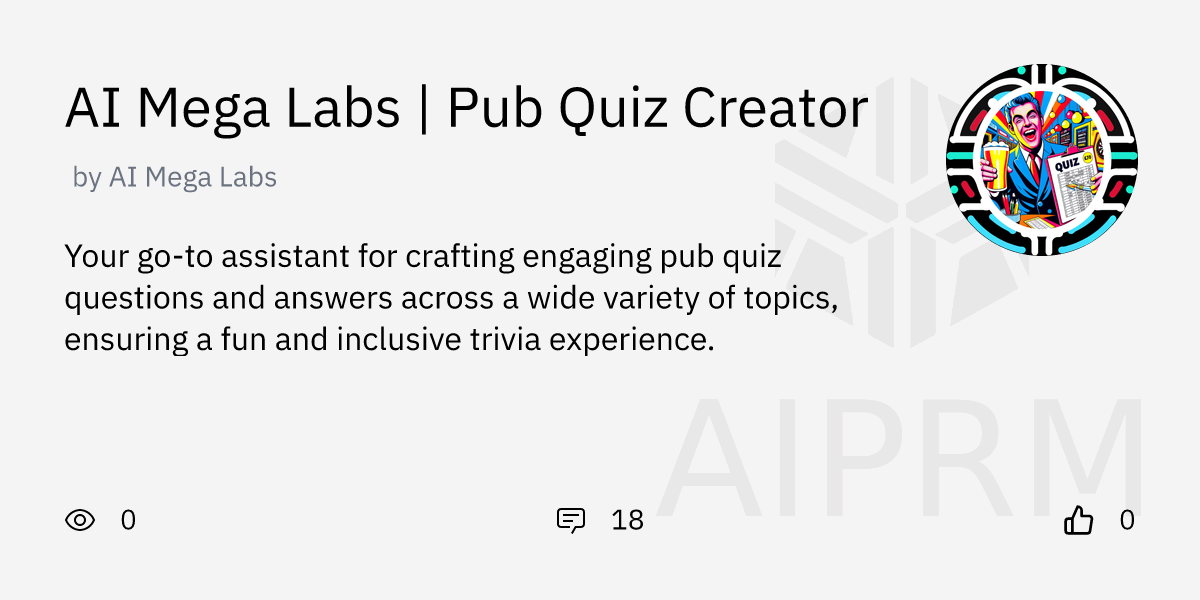 GPT "AI Mega Labs | Pub Quiz Creator" by "AI Mega Labs" - AIPRM for ChatGPT