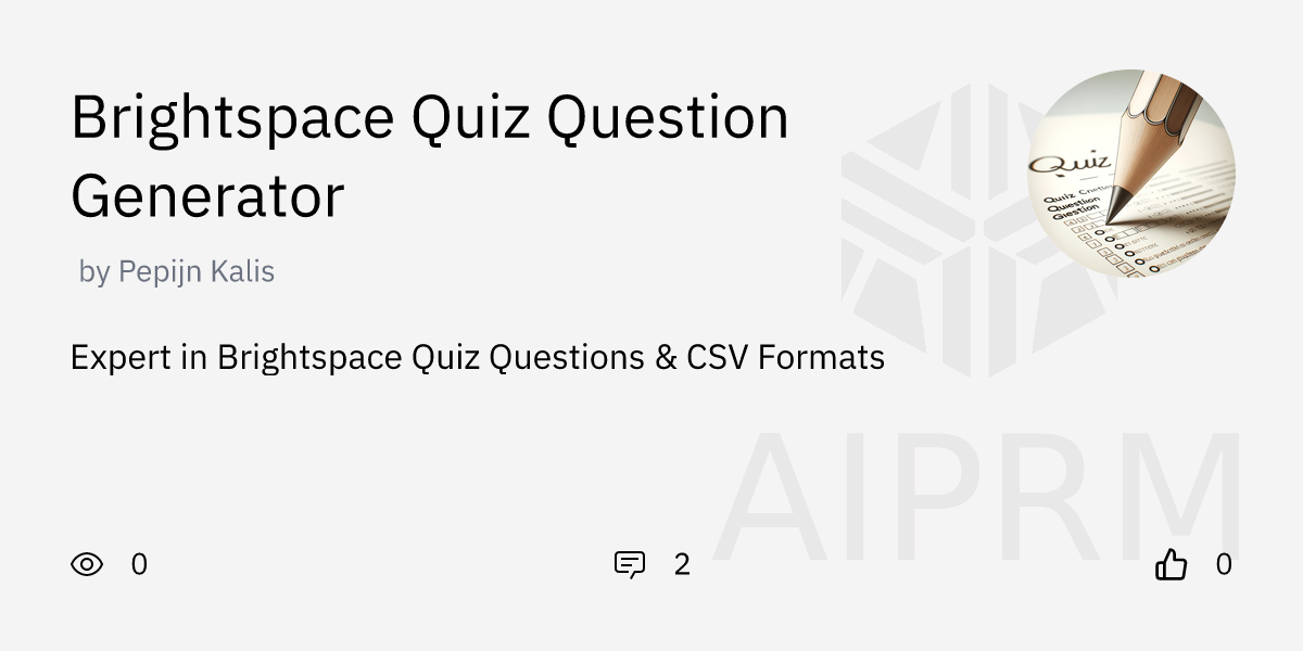 GPT "Brightspace Quiz Question Generator" by "Pepijn Kalis" - AIPRM for ChatGPT