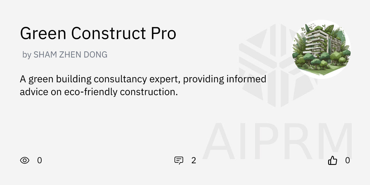 GPT "Green Construct Pro" by "SHAM ZHEN DONG" - AIPRM for ChatGPT
