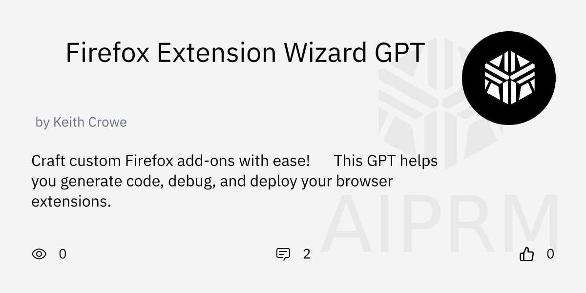 GPT "🦊 Firefox Extension Wizard GPT 🧙‍♂️" by "Keith Crowe" - AIPRM for ChatGPT