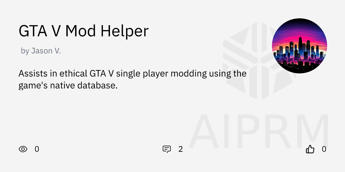 GPT "GTA V Mod Helper" by "Jason V." - AIPRM for ChatGPT