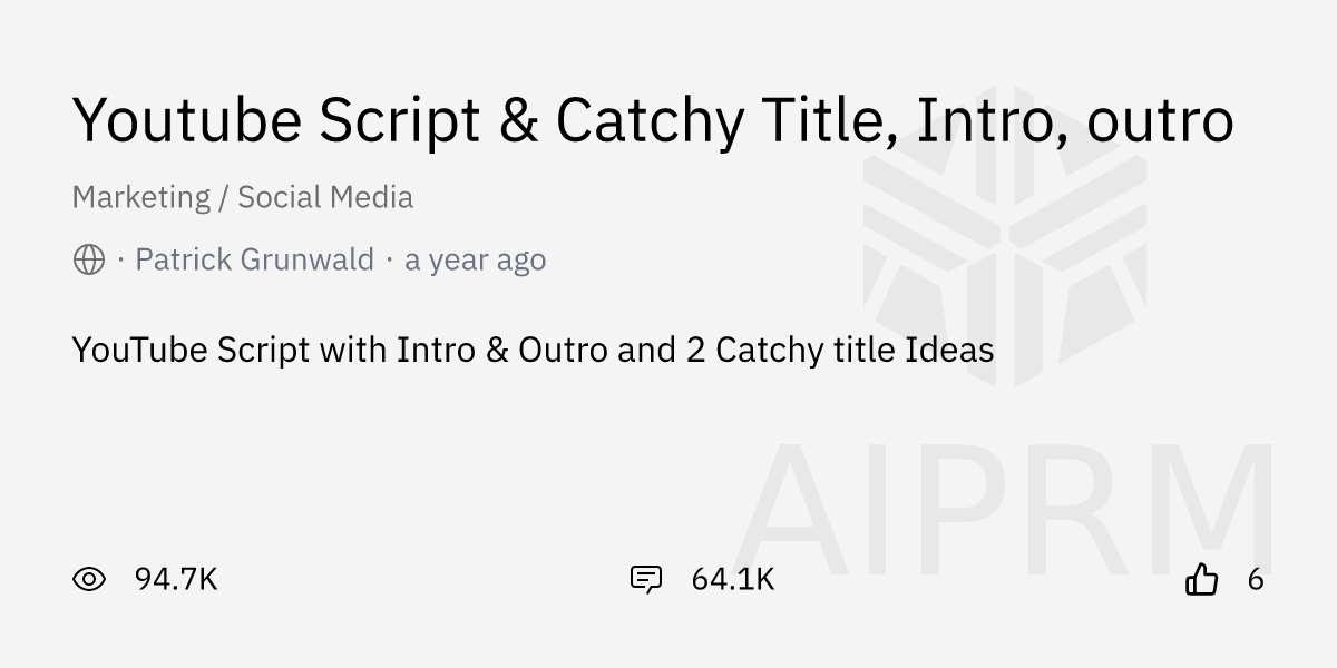 Prompt "Youtube Script & Catchy Title, Intro, outro" by "Patrick Grunwald" - AIPRM for ChatGPT
