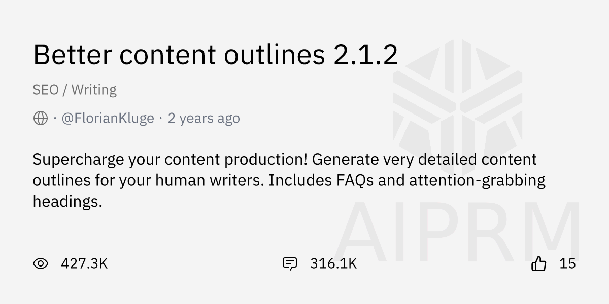 Prompt "Better content outlines 2.1.2" by "@FlorianKluge" - AIPRM for ...