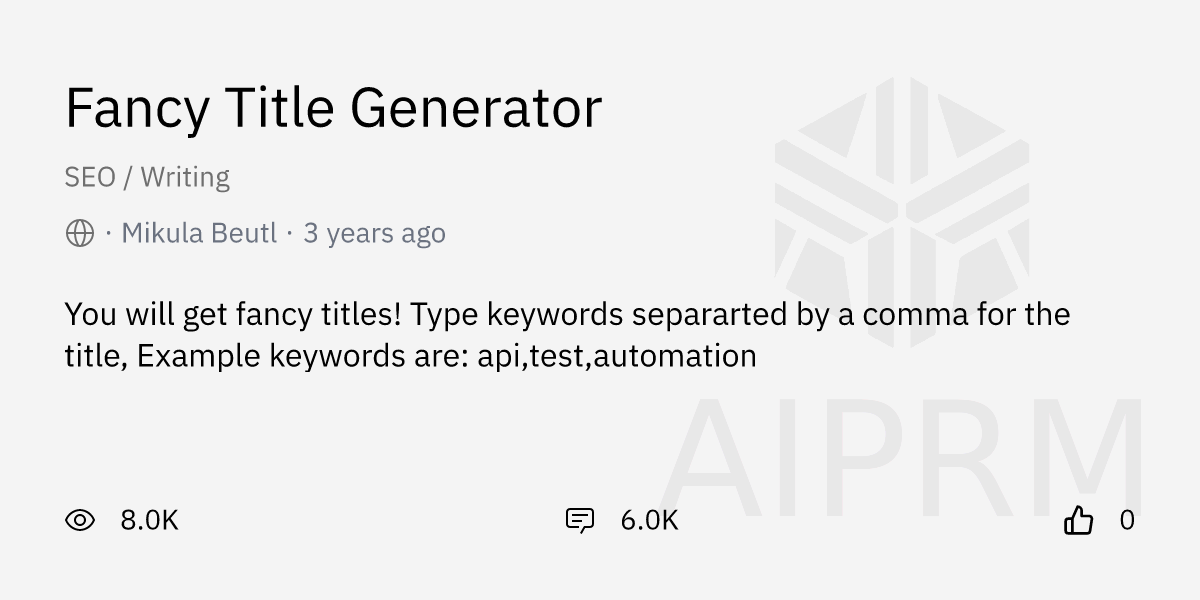 Prompt "Fancy Title Generator" by "Mikula Beutl" - AIPRM for ChatGPT