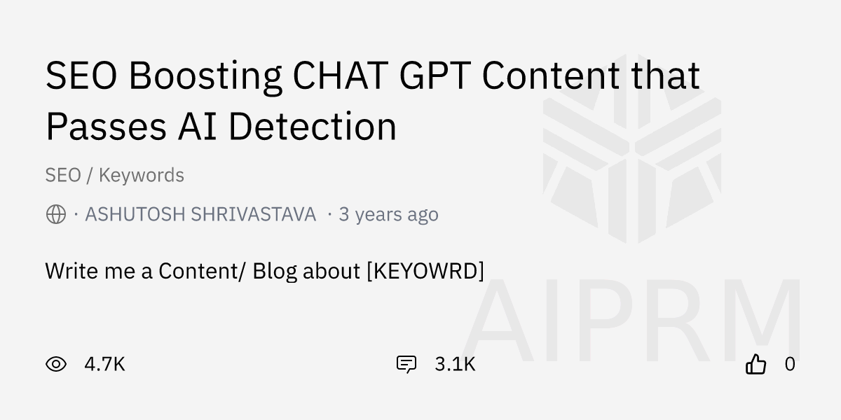 Prompt "SEO Boosting CHAT GPT Content that Passes AI Detection" by "ASHUTOSH SHRIVASTAVA ...