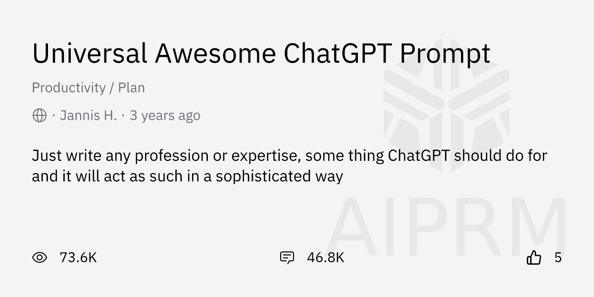 Prompt "Universal Awesome ChatGPT Prompt" by "Jannis H." - AIPRM for ...