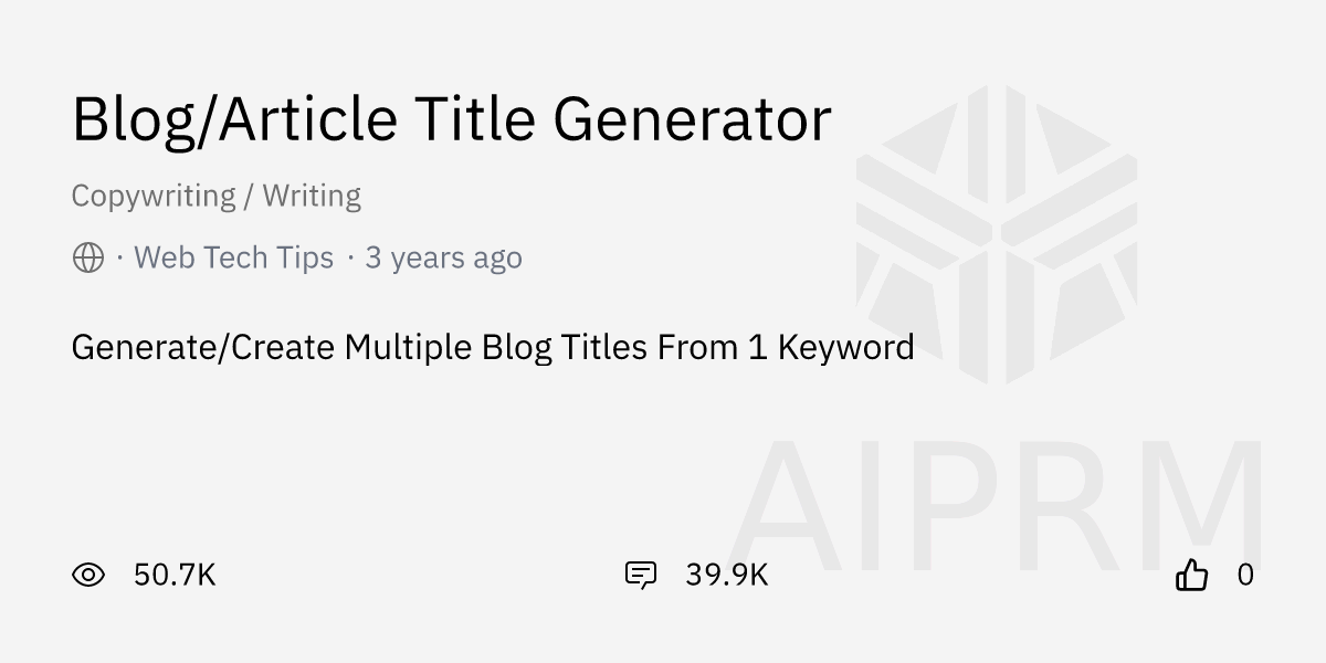 Prompt "Blog/Article Title Generator" by "Web Tech Tips" - AIPRM for ...