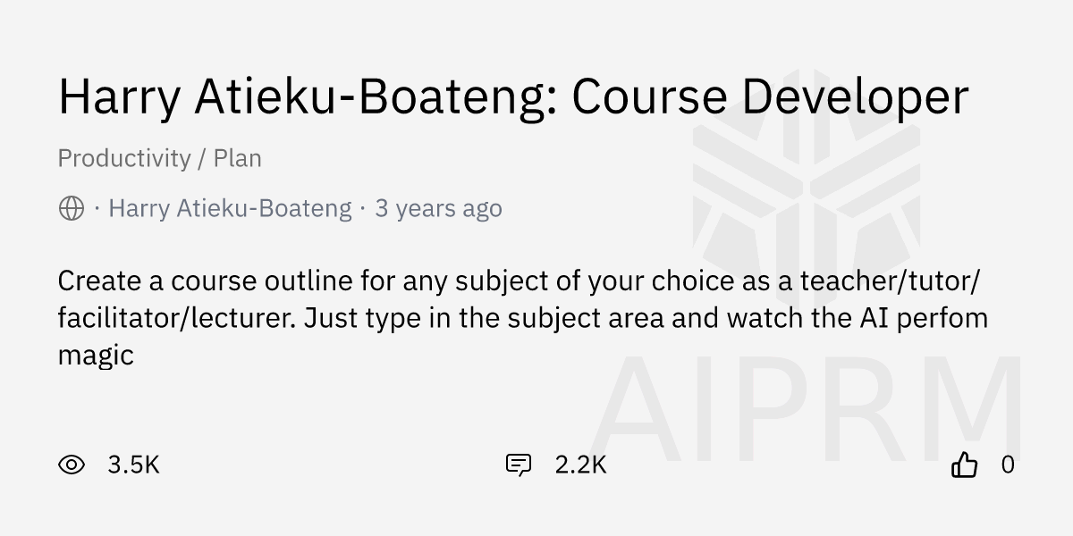Prompt "Harry Atieku-Boateng: Course Developer" by "Harry Atieku-Boateng" - AIPRM for ChatGPT