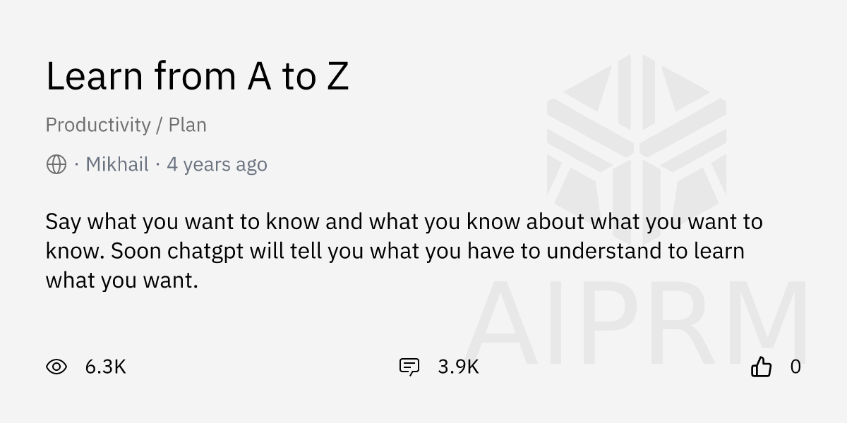 Prompt "Learn from A to Z" by "Mikhail" - AIPRM for ChatGPT