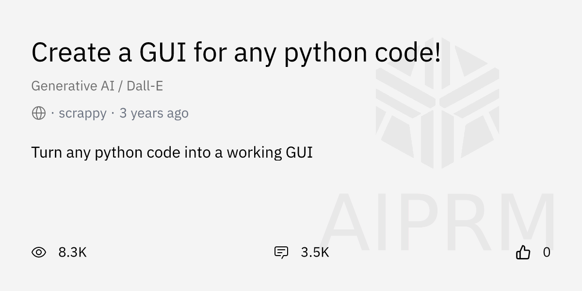 Prompt "Create a GUI for any python code!" by "scrappy" - AIPRM for ChatGPT