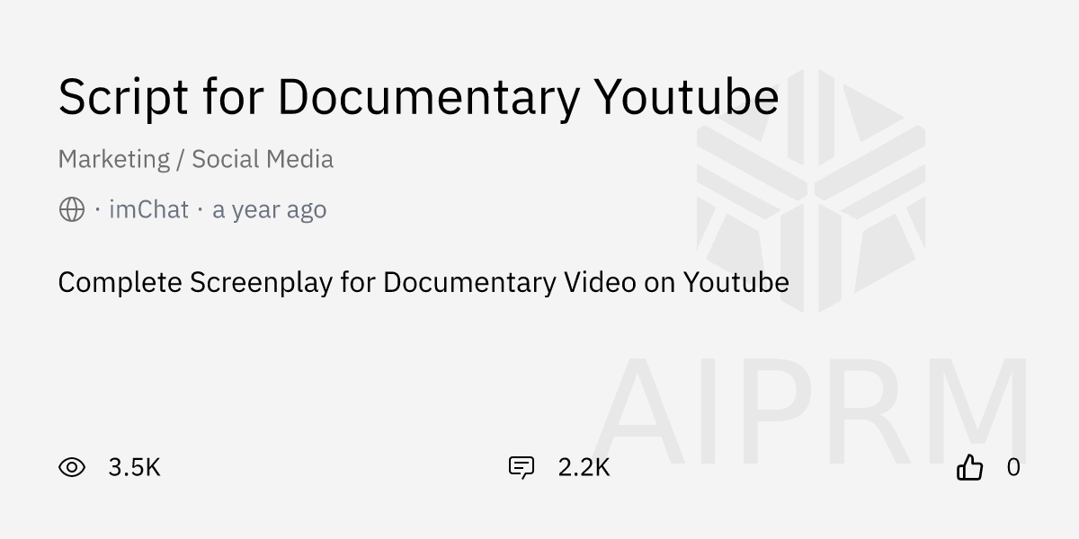 Prompt "Script for Documentary Youtube" by "imChat" - AIPRM for ChatGPT