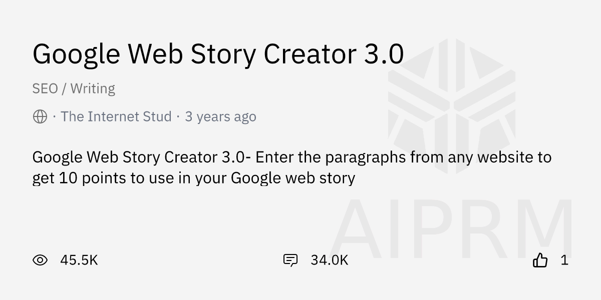 Prompt "Google Web Story Creator 3.0" by "The Internet Stud" - AIPRM ...