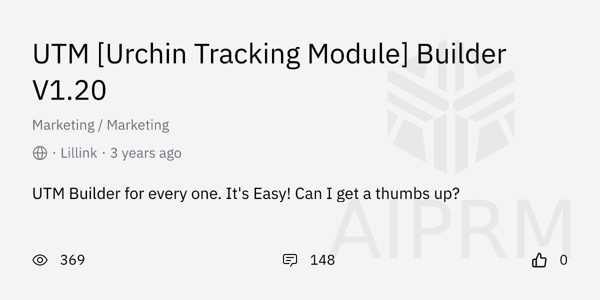 Prompt "UTM [Urchin Tracking Module] Builder V1.20" by "Lillink" - AIPRM for ChatGPT