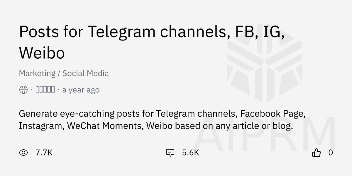 Prompt "Posts for Telegram channels, FB, IG, Weibo" by "陈沩亮博客" - AIPRM for ChatGPT