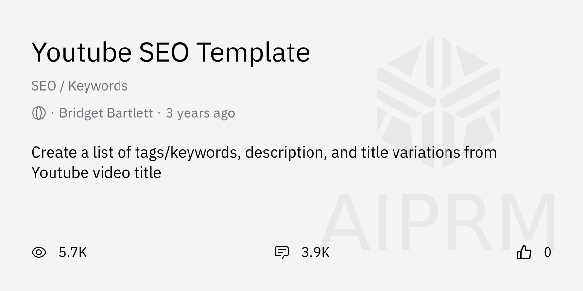 Prompt "Youtube SEO Template" by "Bridget Bartlett" - AIPRM for ChatGPT