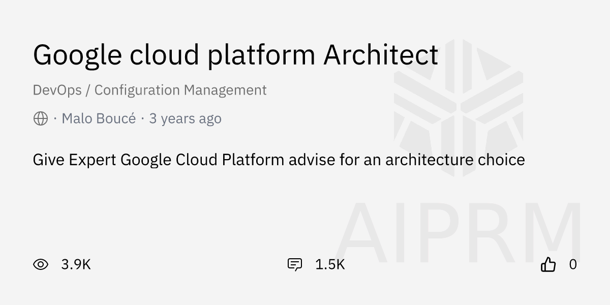 Prompt "Google cloud platform Architect" by "Malo Boucé" - AIPRM for ChatGPT