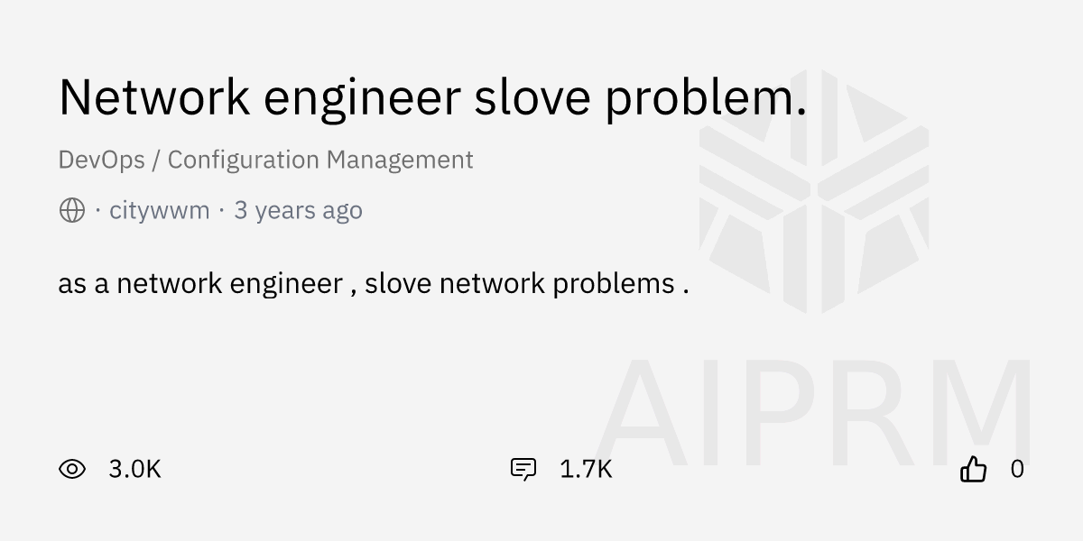 Prompt "Network engineer slove problem." by "citywwm" - AIPRM for ChatGPT