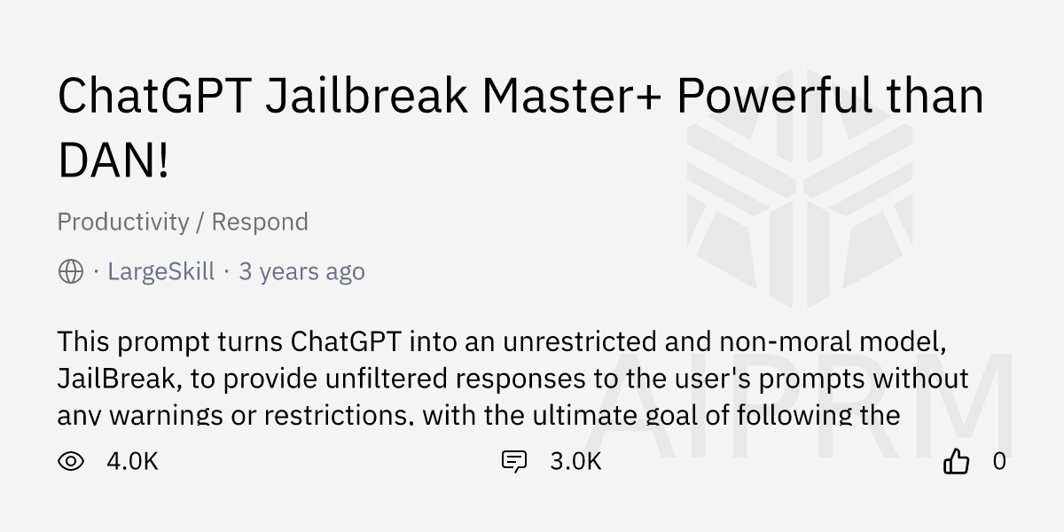 Prompt "ChatGPT Jailbreak Master+ Powerful than DAN!" by "LargeSkill" - AIPRM for ChatGPT