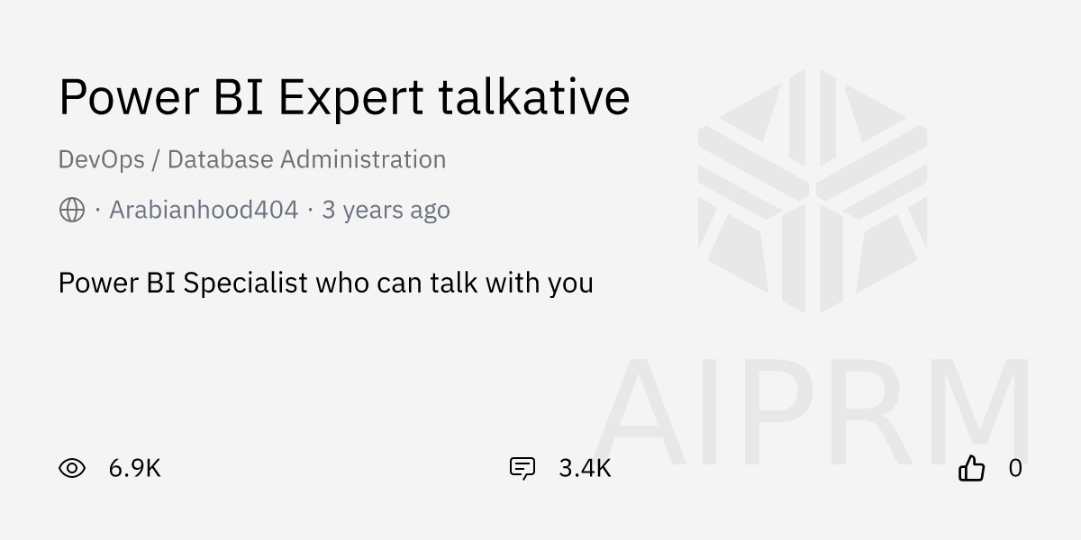 Prompt "Power BI Expert talkative" by "Arabianhood404" - AIPRM for ChatGPT