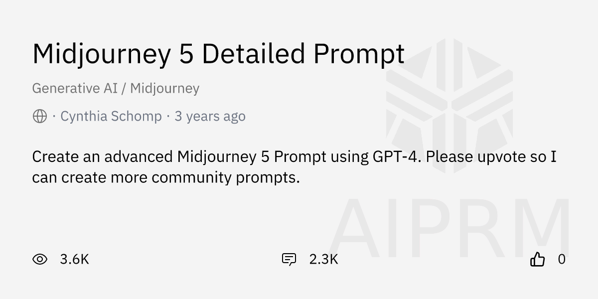 Prompt "Midjourney 5 Detailed Prompt" by "Cynthia Schomp" - AIPRM for ...