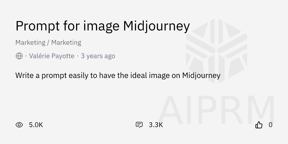 Prompt "Prompt for image Midjourney" by "Valérie Payotte" - AIPRM for ...