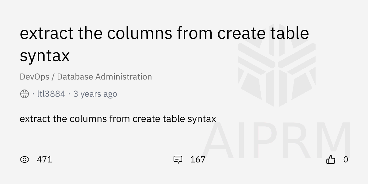 Prompt Extract The Columns From Create Table Syntax By Ltl3884 Aiprm For Chatgpt