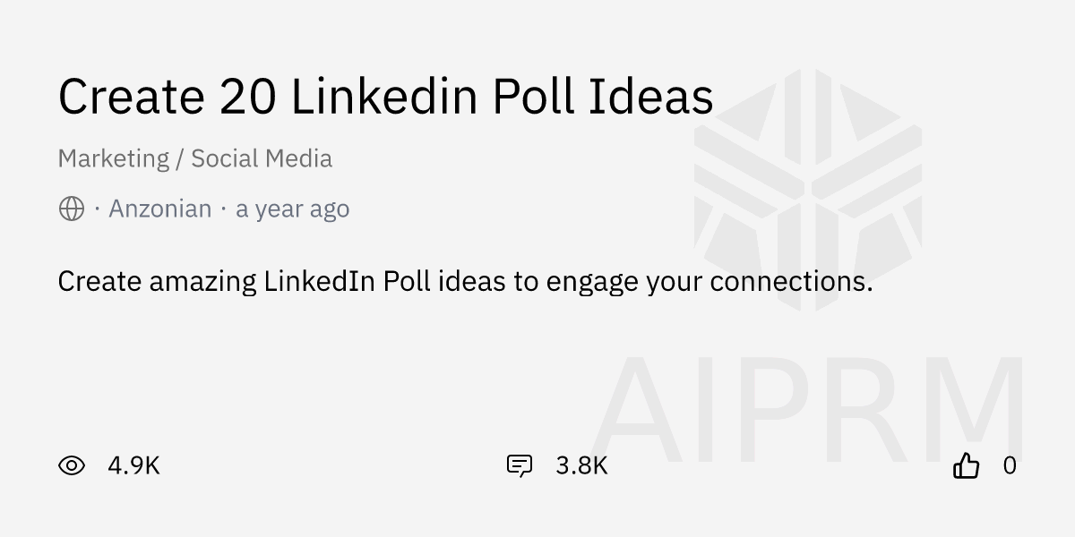 Prompt "Create 20 Linkedin Poll Ideas" by "Anzonian" - AIPRM for ChatGPT
