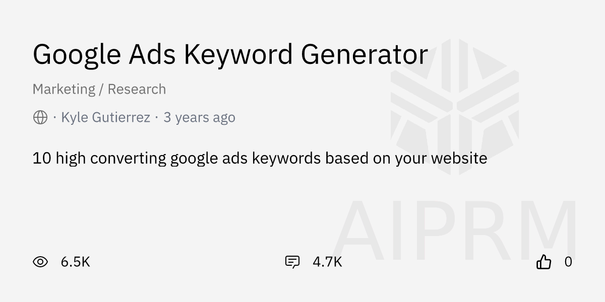 Prompt "Google Ads Keyword Generator" by "Kyle Gutierrez" - AIPRM for ...