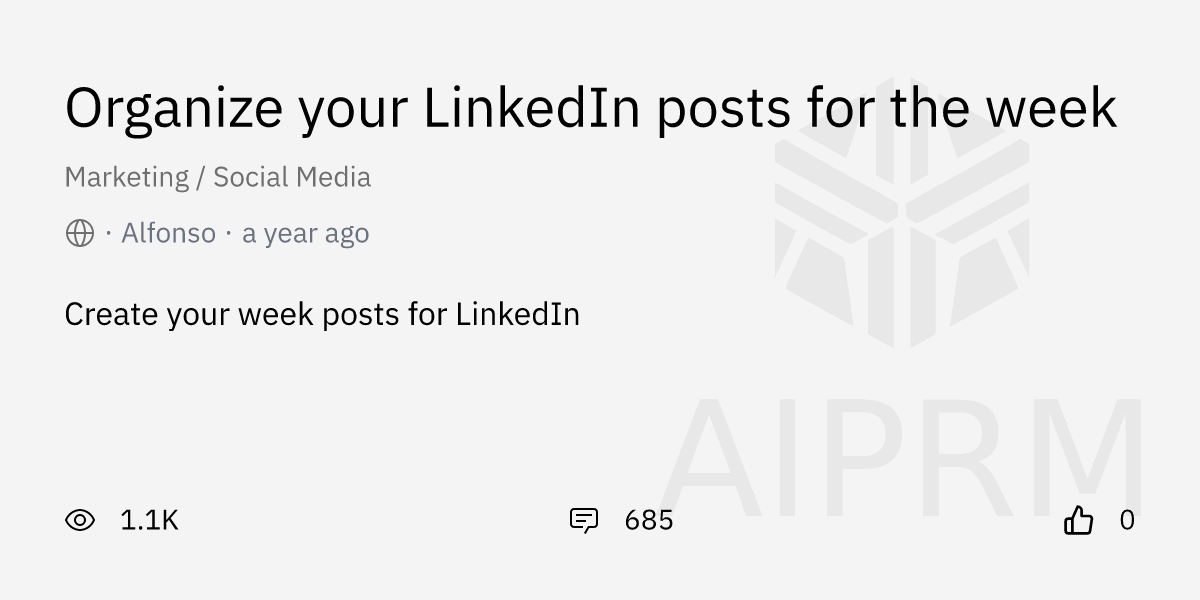 Prompt "Organize your LinkedIn posts for the week" by "Alfonso" - AIPRM ...