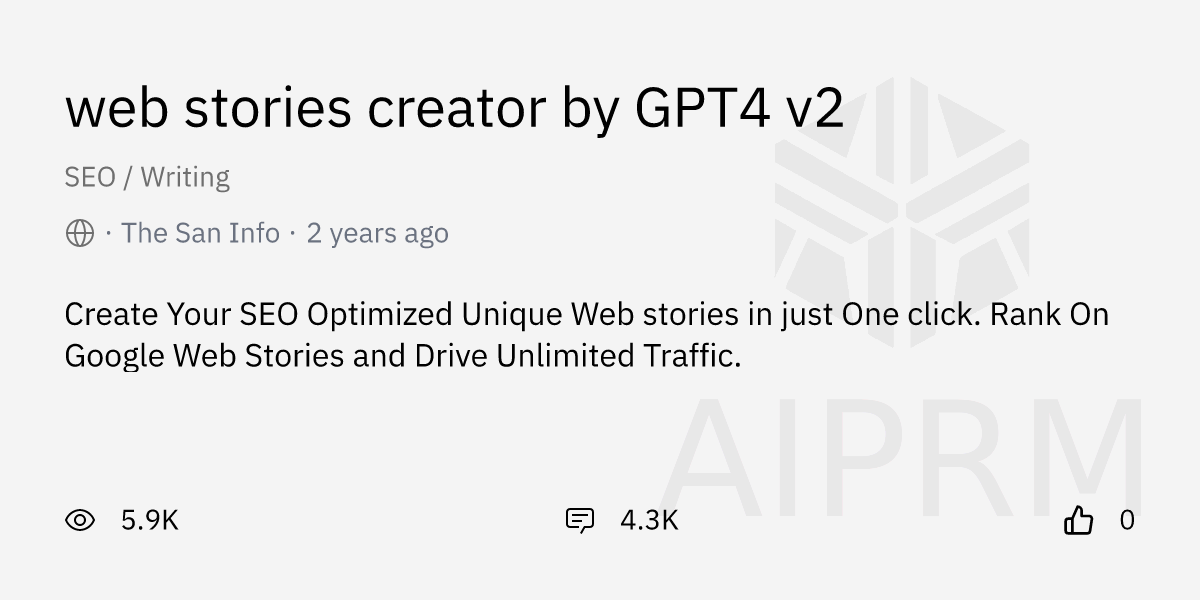 Prompt "web stories creator by GPT4 v2" by "The San Info" - AIPRM for ChatGPT