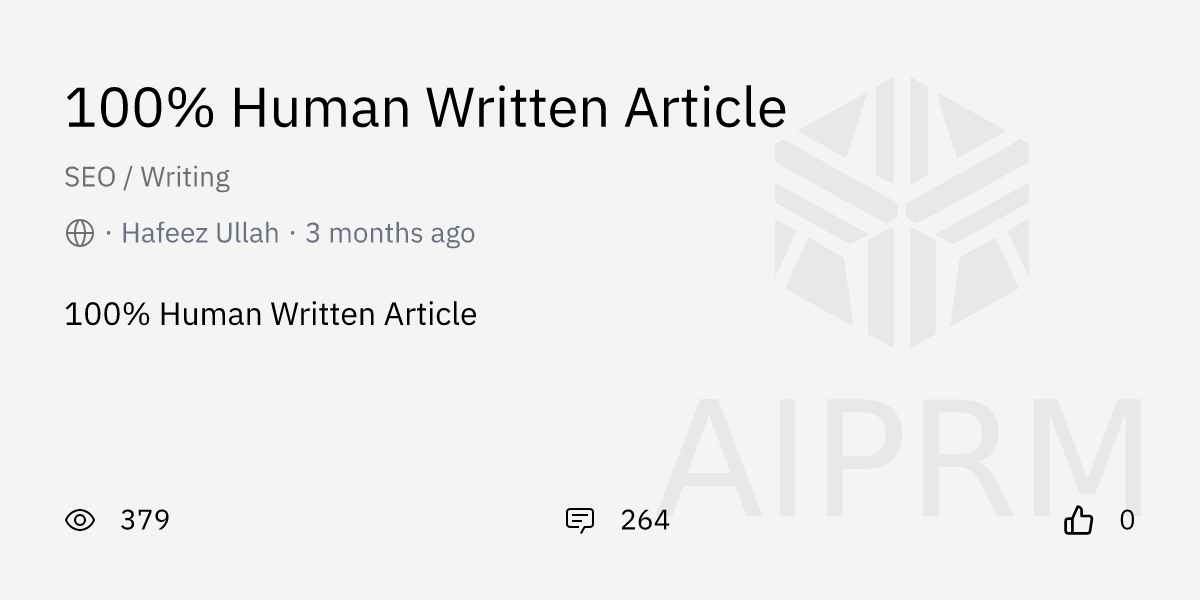 Prompt "100% Human Written Article" by "Hafeez Ullah" - AIPRM for ChatGPT
