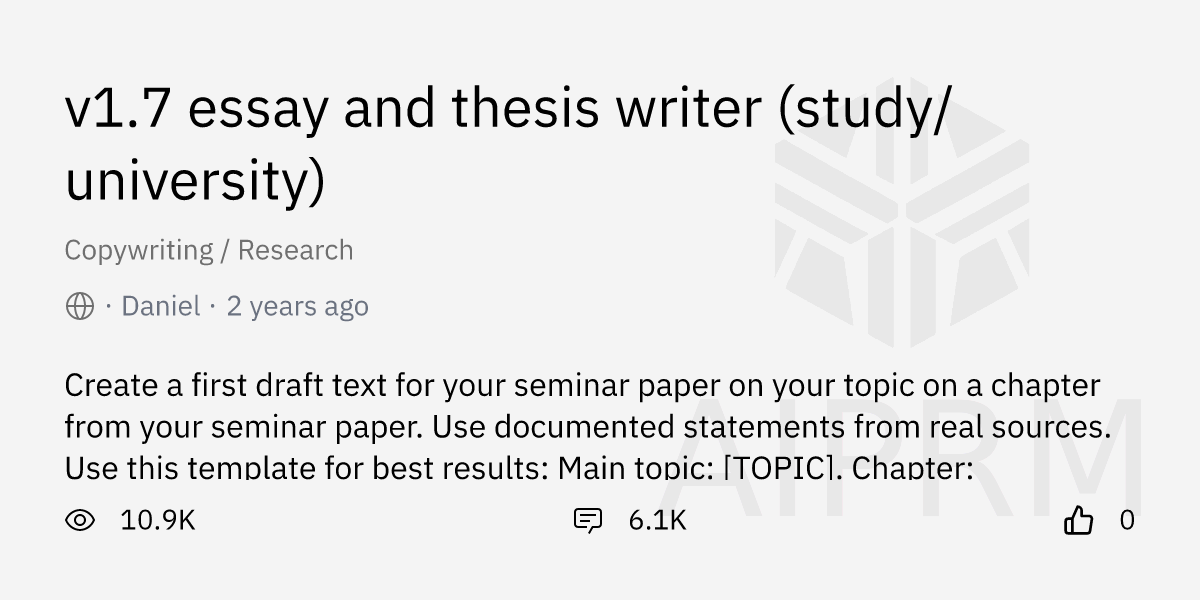 Prompt "v1.7 essay and thesis writer (study/university)" by "Daniel" - AIPRM for ChatGPT