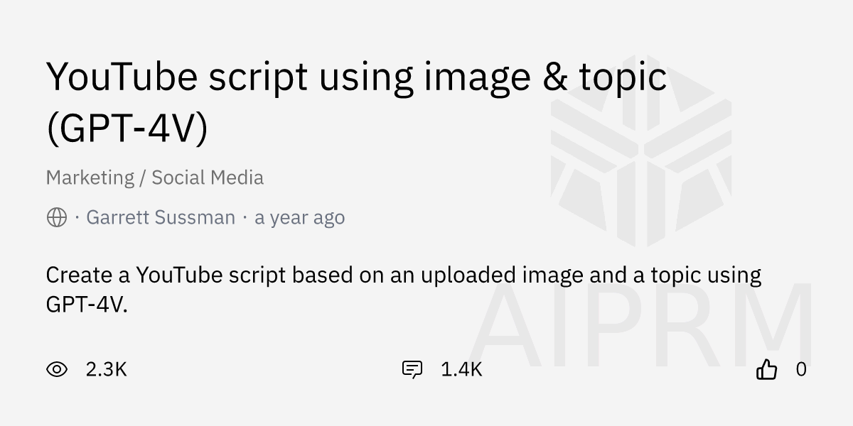 Prompt "YouTube script using image & topic (GPT-4V)" by "Garrett Sussman" - AIPRM for ChatGPT