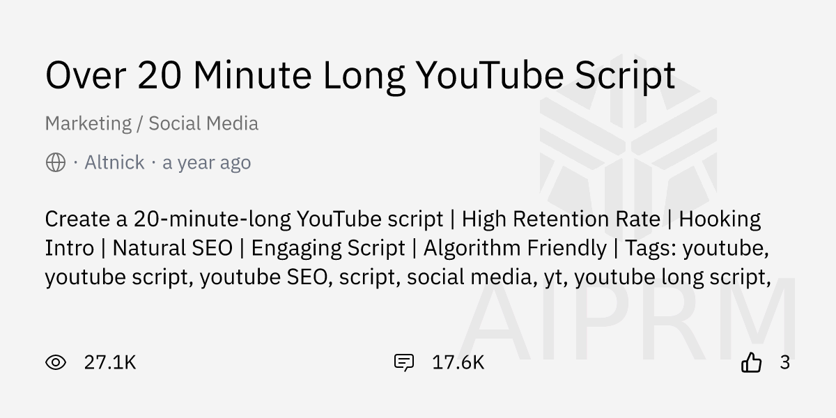 Prompt "Over 20 Minute Long YouTube Script" by "Altnick" - AIPRM for ...
