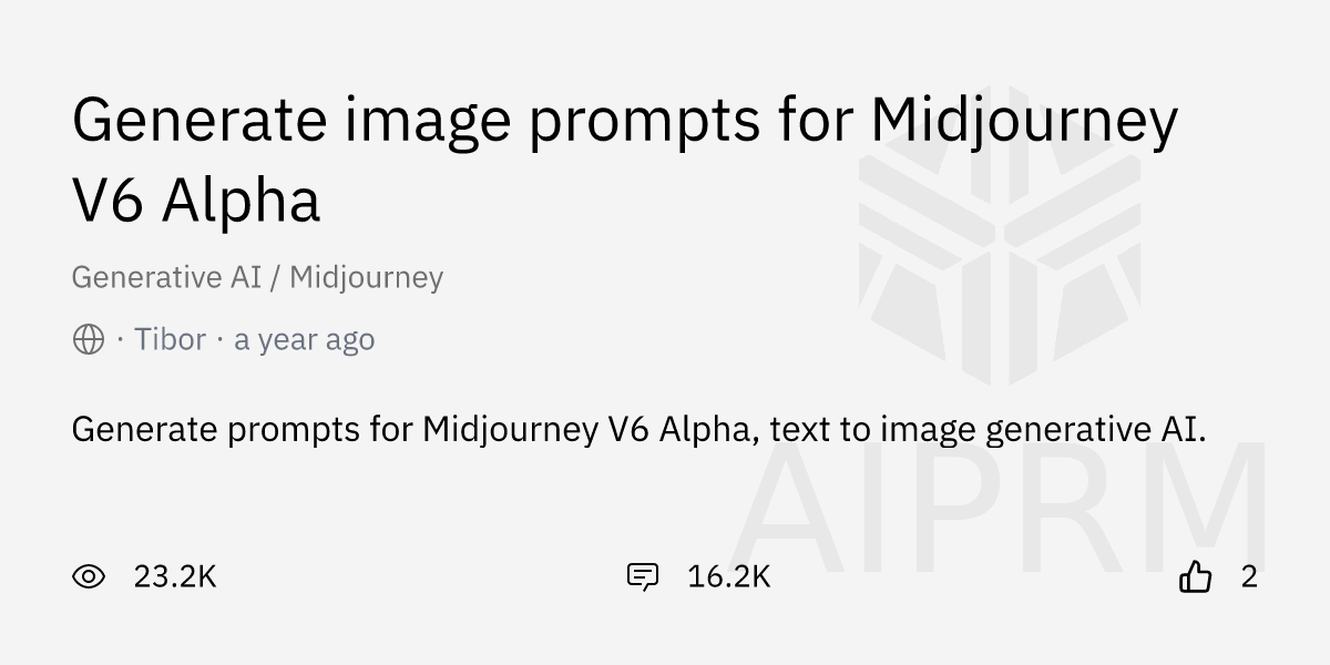 Prompt "Generate image prompts for Midjourney V6 Alpha" by "Tibor ...