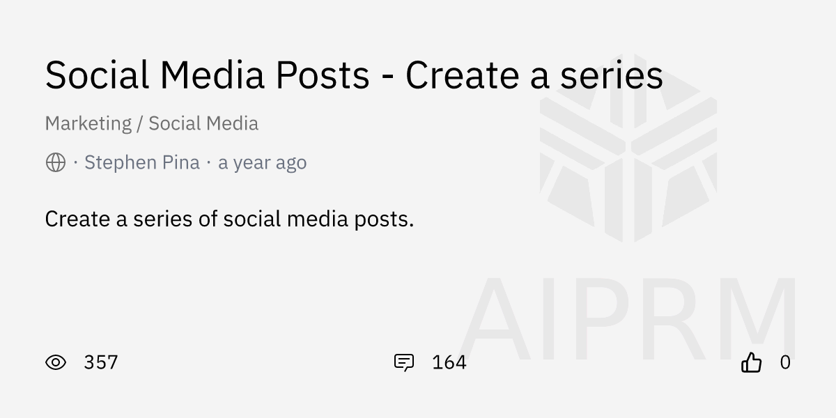 Prompt "Social Media Posts - Create a series" by "Stephen Pina" - AIPRM ...